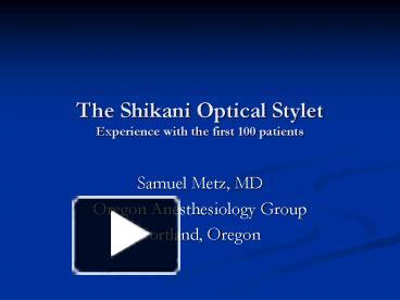 The Shikani Optical Stylet Experience with the first 100 patients ...