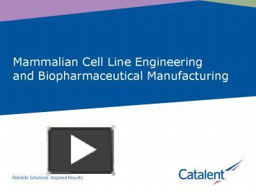 Mammalian Cell Line Engineering and Biopharmaceutical Manufacturing ...