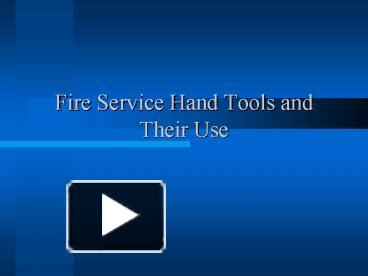 Fire Service Hand Tools and Their Use presentation | free to view