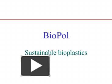 BioPol presentation | free to view
