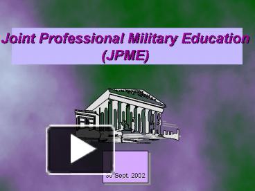 Joint Professional Military Education JPME presentation | free to view