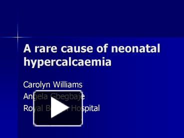 A rare cause of neonatal hypercalcaemia presentation | free to view