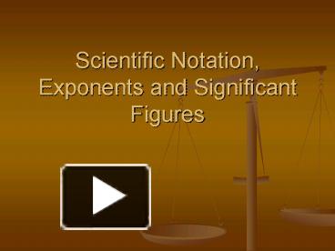 Scientific Notation, Exponents and Significant Figures presentation ...