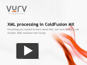 XML processing in ColdFusion MX presentation | free to view