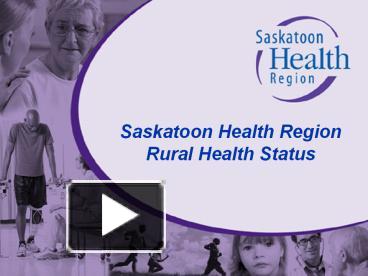 PPT – Saskatoon Health Region Rural Health Status PowerPoint ...