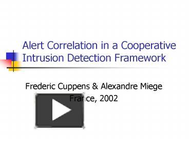 Alert Correlation in a Cooperative Intrusion Detection Framework ...