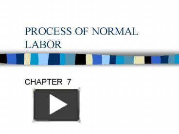 PPT – PROCESS OF NORMAL LABOR PowerPoint presentation | free to view ...