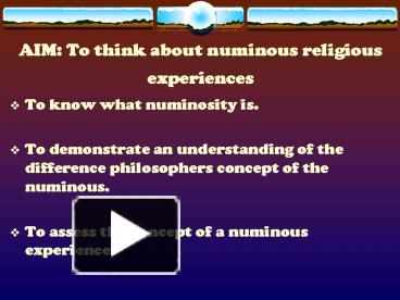 PPT – AIM: To think about numinous religious experiences PowerPoint ...