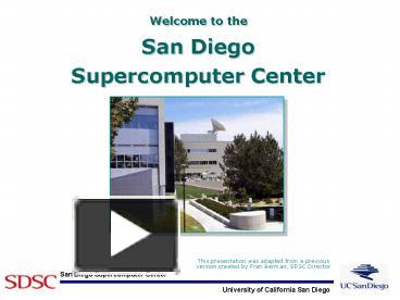 Welcome to the San Diego Supercomputer Center presentation | free to ...