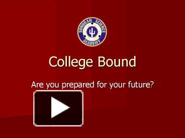 PPT – College Bound PowerPoint presentation | free to view - id: 1131dc ...
