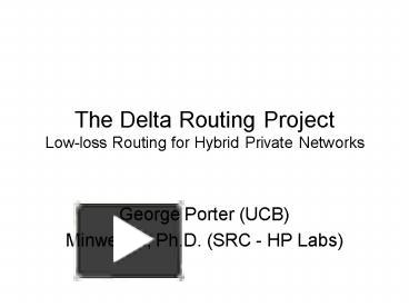 The Delta Routing Project Lowloss Routing for Hybrid Private Networks ...