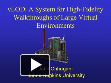 vLOD: A System for HighFidelity Walkthroughs of Large Virtual ...