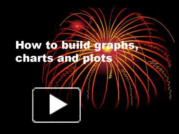 How to build graphs, charts and plots presentation | free to view