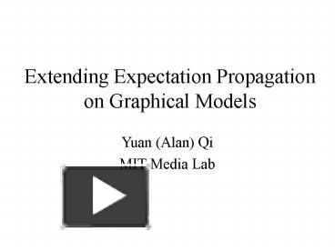 PPT – Extending Expectation Propagation on Graphical Models PowerPoint ...