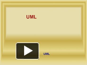 PPT – UML PowerPoint presentation | free to download - id: 11425f-NTJkO