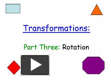 PPT – Transformations: Part Three: Rotation PowerPoint presentation ...