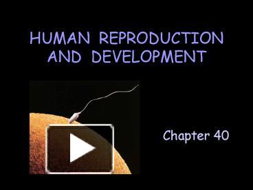HUMAN REPRODUCTION AND DEVELOPMENT presentation | free to view