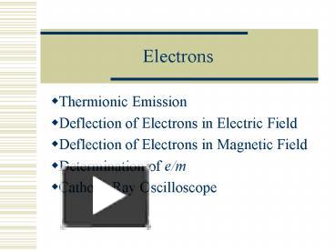 PPT – Electrons PowerPoint presentation | free to view - id: 114acd-MDA4O