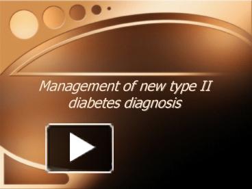 Management of new type II diabetes diagnosis presentation | free to view
