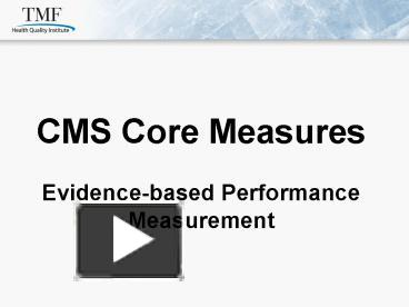 CMS Core Measures Evidencebased Performance Measurement presentation ...