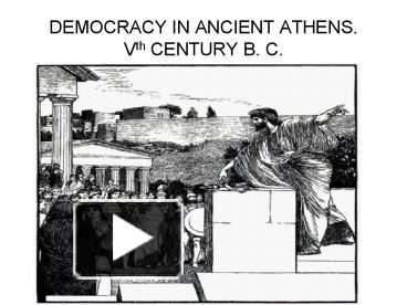 DEMOCRACY IN ANCIENT ATHENS. Vth CENTURY B. C. presentation | free to view