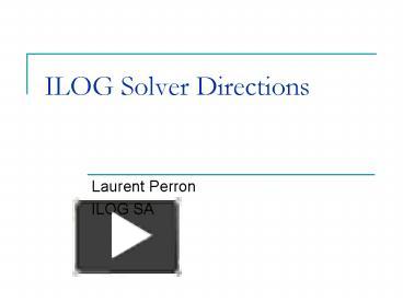 PPT – ILOG Solver Directions PowerPoint presentation | free to view ...