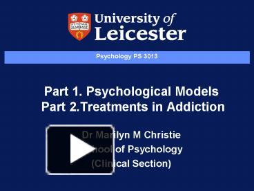 Part 1. Psychological Models Part 2.Treatments in Addiction ...