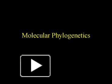 Molecular Phylogenetics presentation | free to view