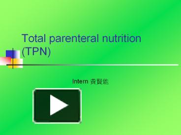 Total parenteral nutrition (TPN) presentation | free to view