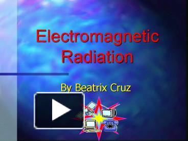 PPT – Electromagnetic Radiation PowerPoint presentation | free to view ...