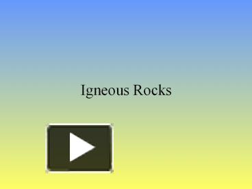 Igneous Rocks presentation | free to view