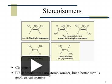 PPT – Stereoisomers PowerPoint presentation | free to view - id: 117900 ...