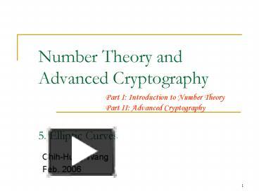 Number Theory and Advanced Cryptography 5. Elliptic Curves presentation ...