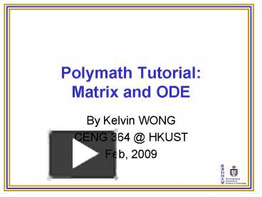 PPT – Polymath Tutorial: Matrix and ODE PowerPoint presentation | free ...