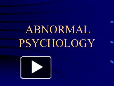 PPT – ABNORMAL PSYCHOLOGY PowerPoint presentation | free to view - id ...