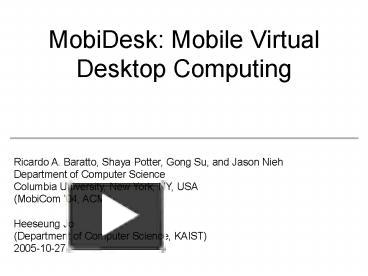 PPT – MobiDesk: Mobile Virtual Desktop Computing PowerPoint ...