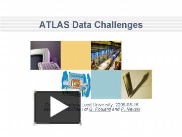 ATLAS Data Challenges presentation | free to view