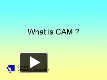 PPT – What is CAM PowerPoint presentation | free to view - id: 118226-M2QxO