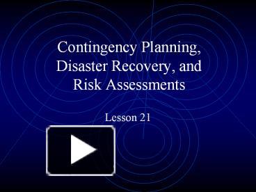 Contingency Planning, Disaster Recovery, and Risk Assessments ...