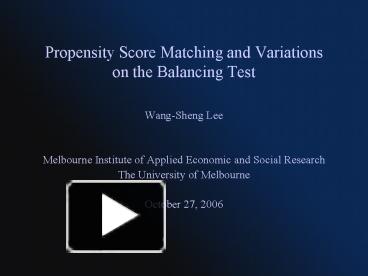 PPT – Propensity Score Matching and Variations on the Balancing Test ...