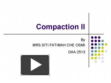 PPT – Compaction II PowerPoint presentation | free to view - id: 118931 ...