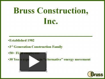 Bruss Construction, Inc. presentation | free to view