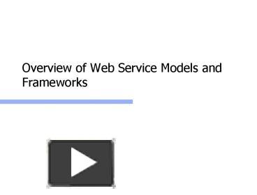 PPT – Overview of Web Service Models and Frameworks PowerPoint ...