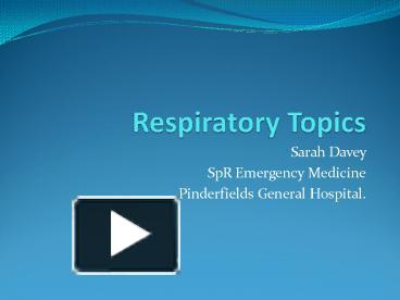 Respiratory Topics presentation | free to view