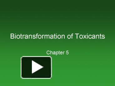 Biotransformation of Toxicants presentation | free to view