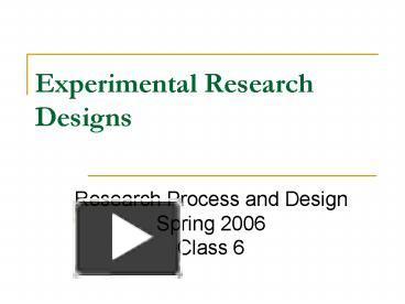 PPT – Experimental Research Designs PowerPoint presentation | free to ...