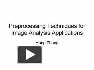 PPT – Preprocessing Techniques for Image Analysis Applications ...
