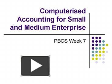 Computerised Accounting for Small and Medium Enterprise presentation ...