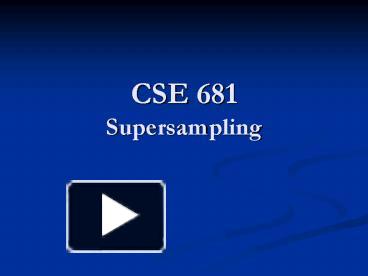 PPT – CSE 681 Supersampling PowerPoint presentation | free to view - id ...