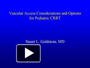 Vascular Access Considerations and Options for Pediatric CRRT ...